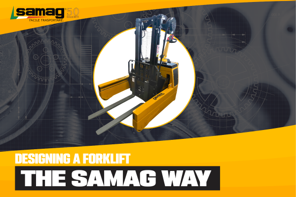 Designing a Forklift: The Samag Way - News - Samag Industriale S.r.l ...